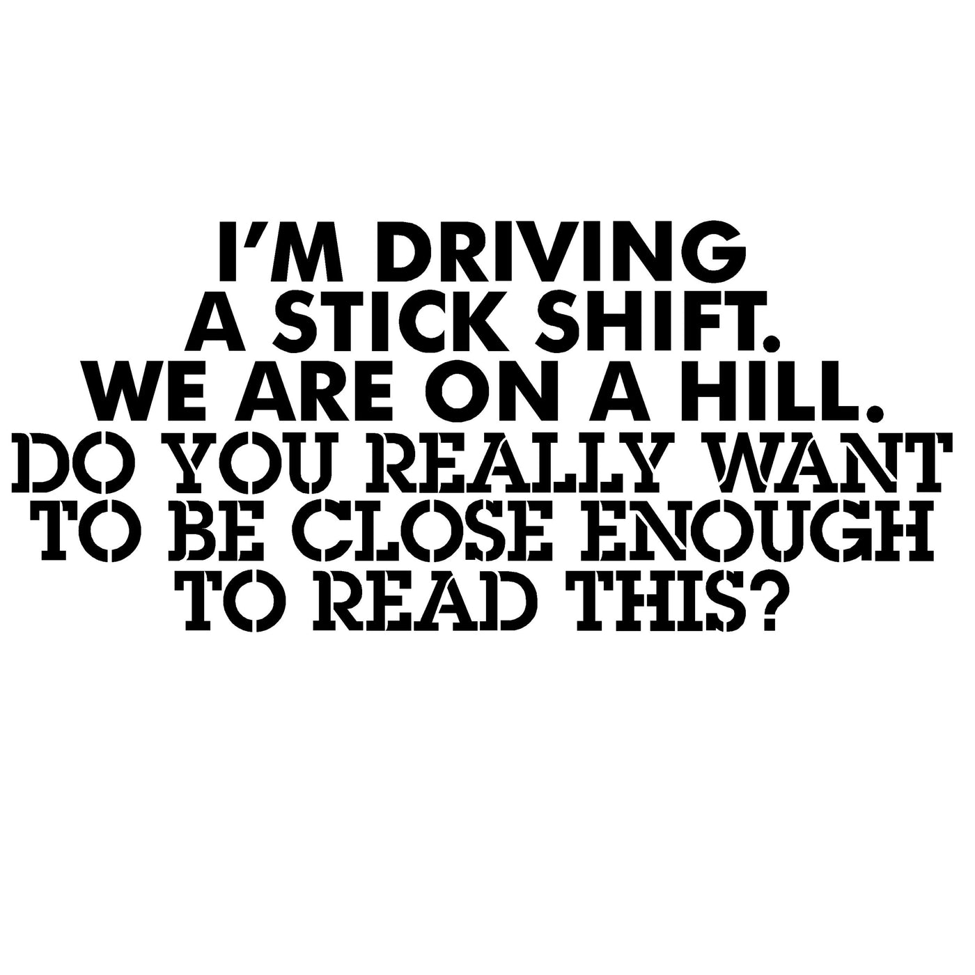 Stick Shift Hill Decal - I am Driving a Stick Shift on a Hill Sticker ...