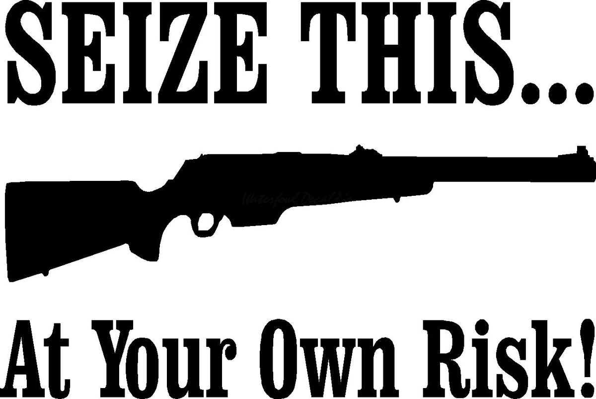 Seize This at Your Own Risk Decal - 2nd Amendment Decal - 2nd021 ...